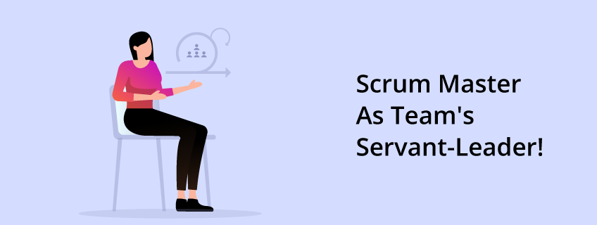Scrum Master – the Scrum Team's Servant-Leader!
