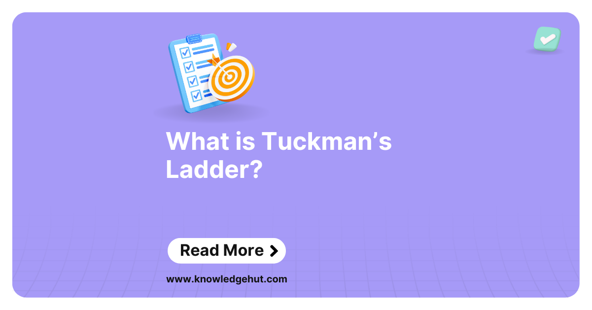 What is Tuckman’s Ladder? Stages, Challenges, Importance