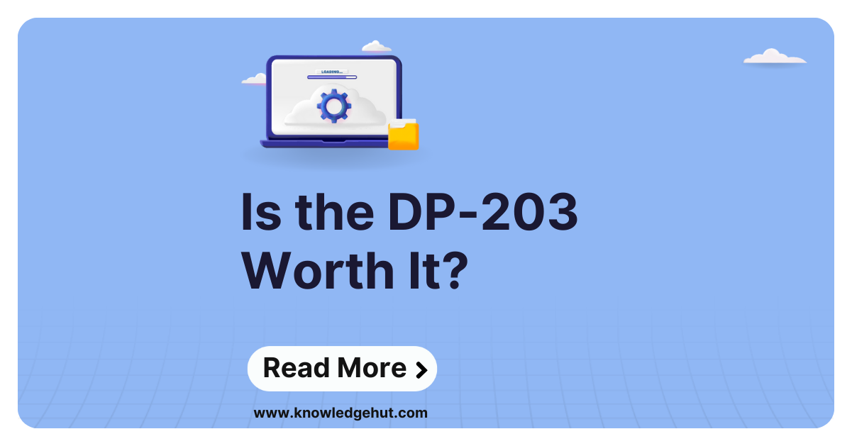 Is Azure Data Engineer Certification (DP-203) Worth It?