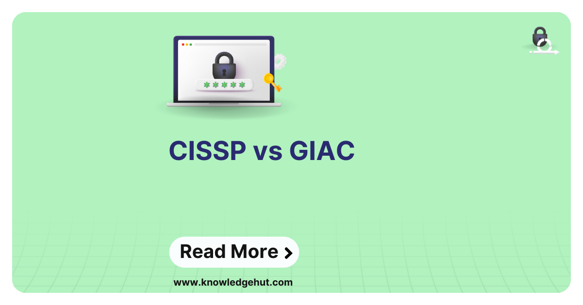 CISSP vs GIAC: Which Certification is Right for You?