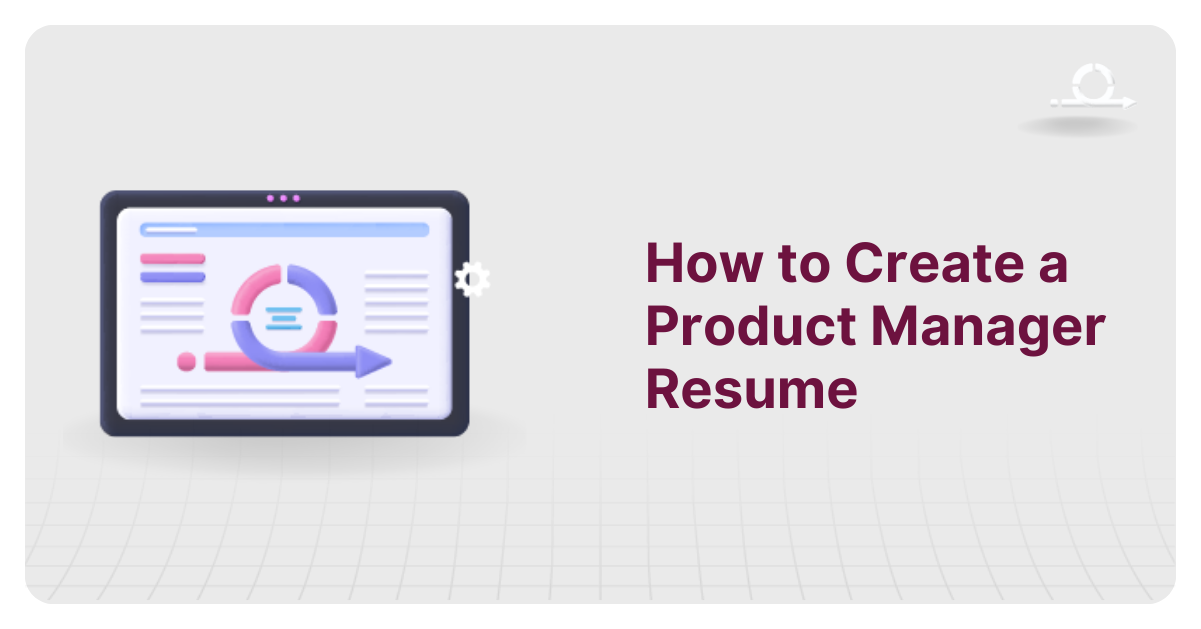 How to Create a Product Manager Resume: Steps, Templates & Tips