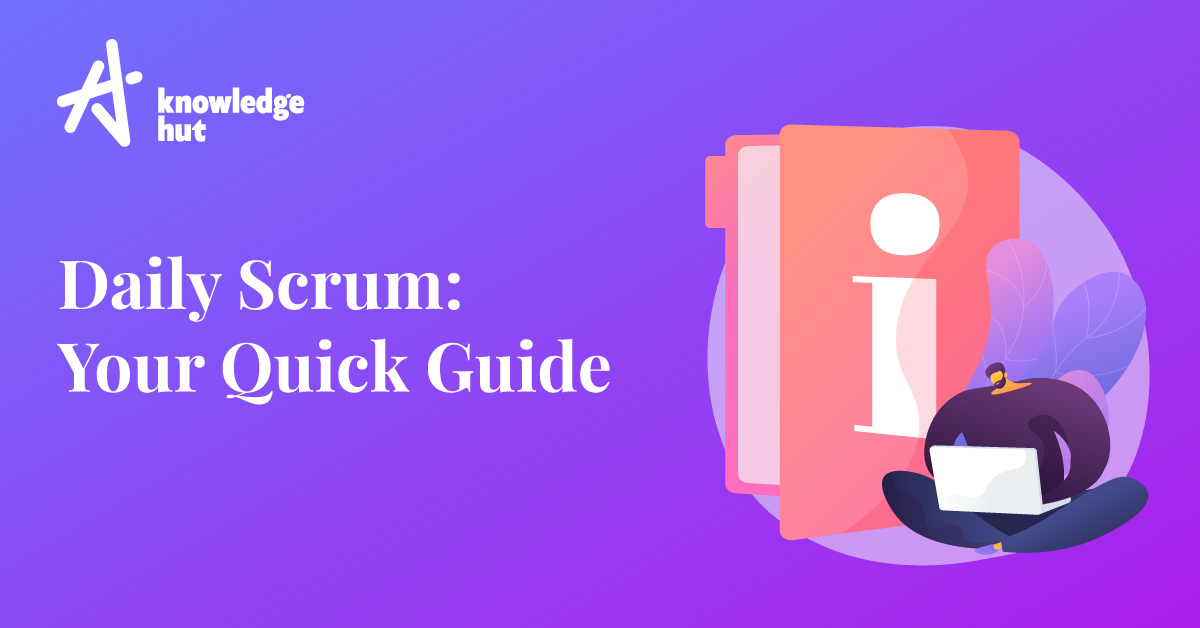 Your Quick Guide to the Daily Scrum Meeting