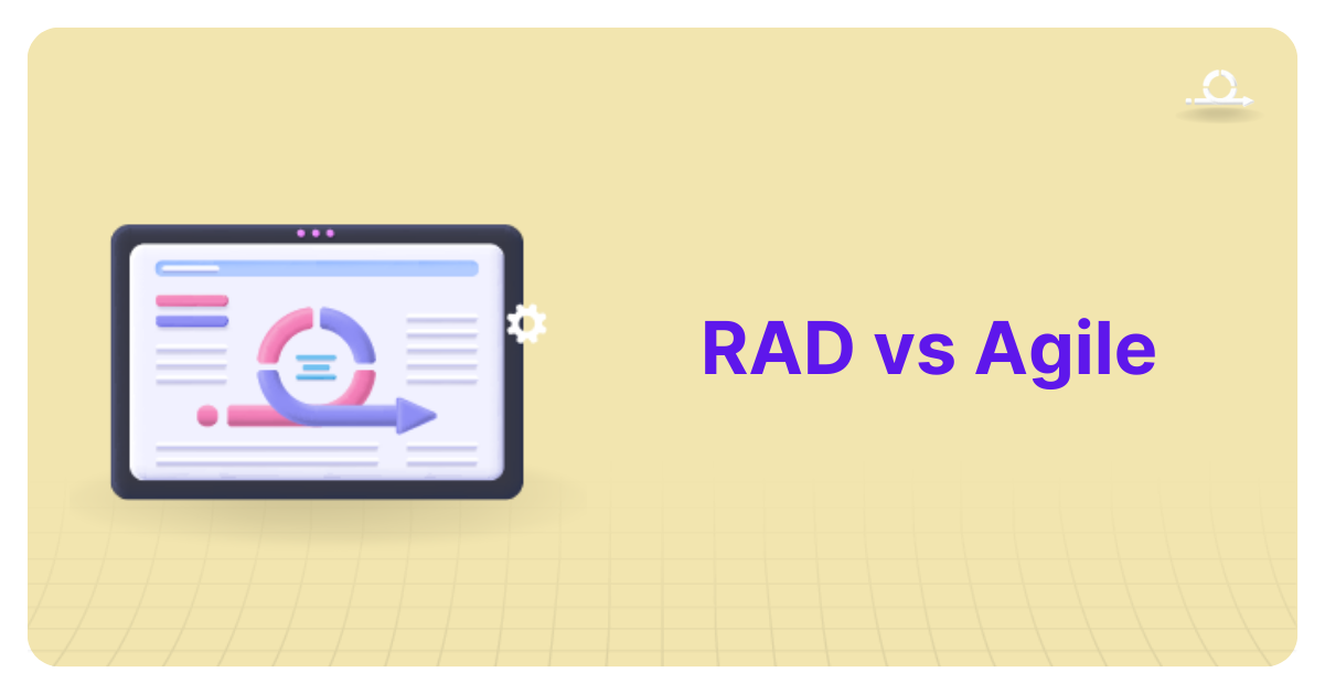 RAD vs Agile: Which one is right for you?