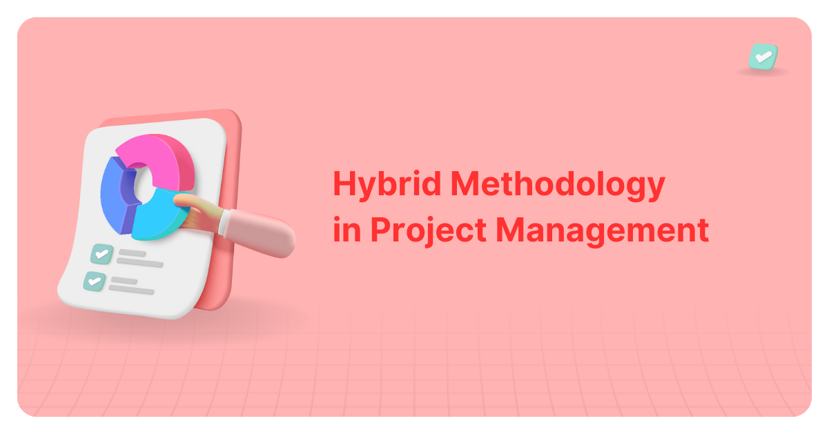 What is Hybrid Methodology in Project Management?