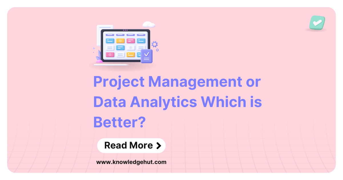 Project Management or Data Analytics Which is Better in 2024?