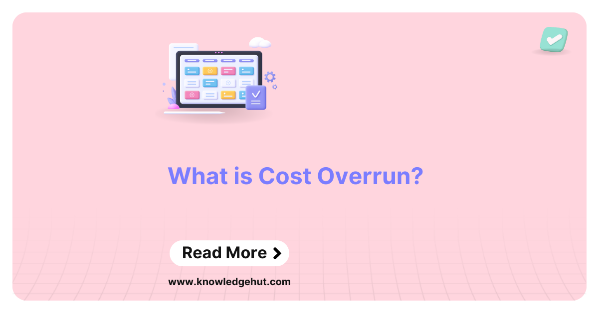 What is Cost Overrun? Causes and How to Prevent It