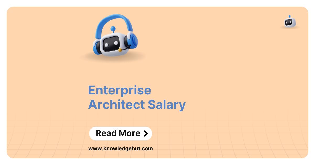 Enterprise Architect Salary in 2024 [For Freshers & Experienced]