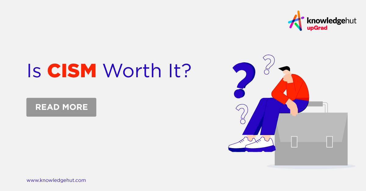 Is CISM Worth It? Find Out the Answer Here