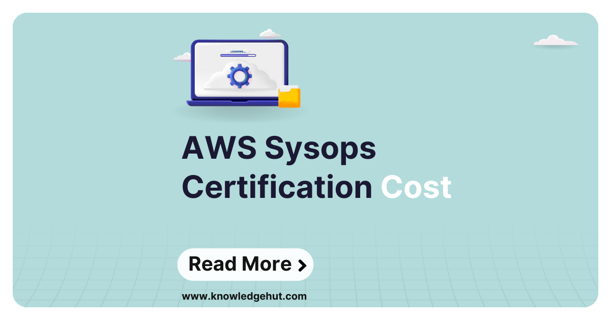 AWS Sysops Certification Cost: Exam Fee & Other Expenses AWS Sysops Certification Cost: Exam Fee & Other Expenses