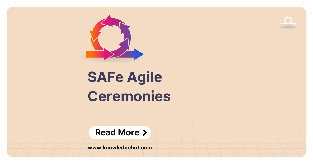 SAFe Agile Ceremonies: Your Ultimate Guide