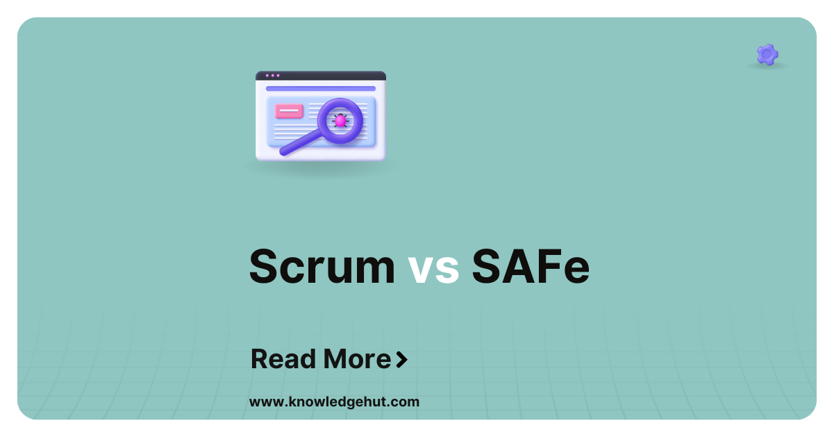 Scrum vs SAFe: Key Differences to Consider in 2024
