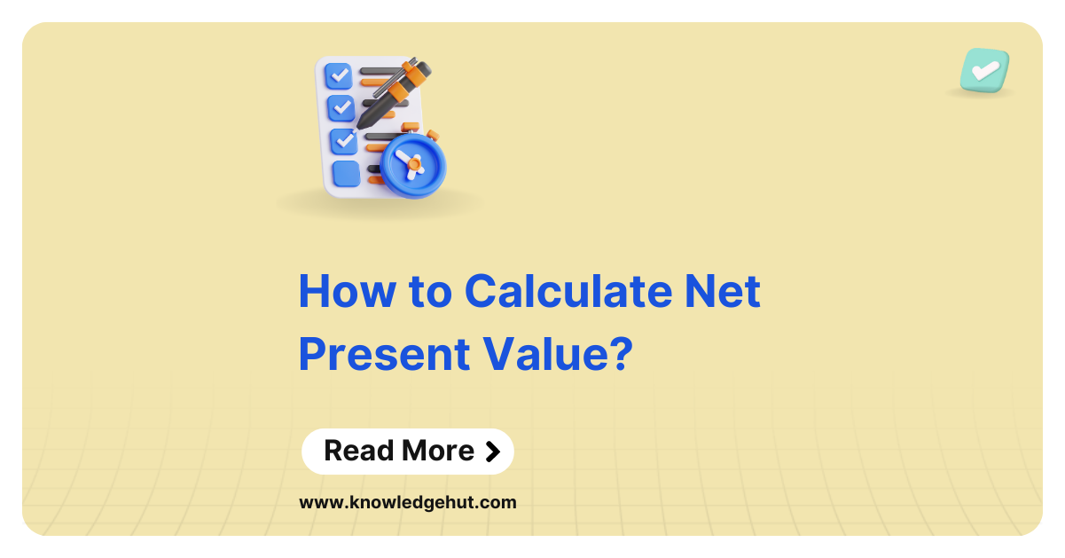 How to Calculate Net Present Value (NPV)? With Example Problem