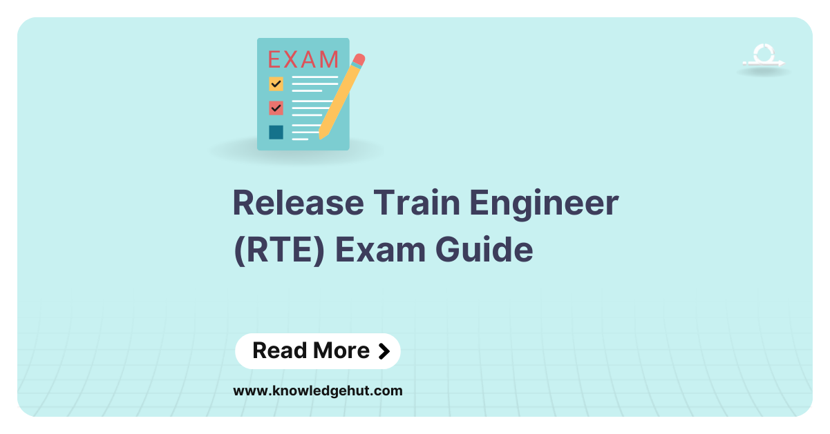 Release Train Engineer (RTE) Exam Guide [With Expert Tips]
