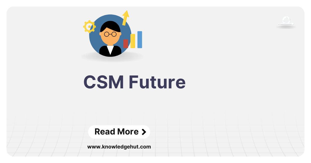 Certified Scrum Master (CSM) Future: Trends & Predictions