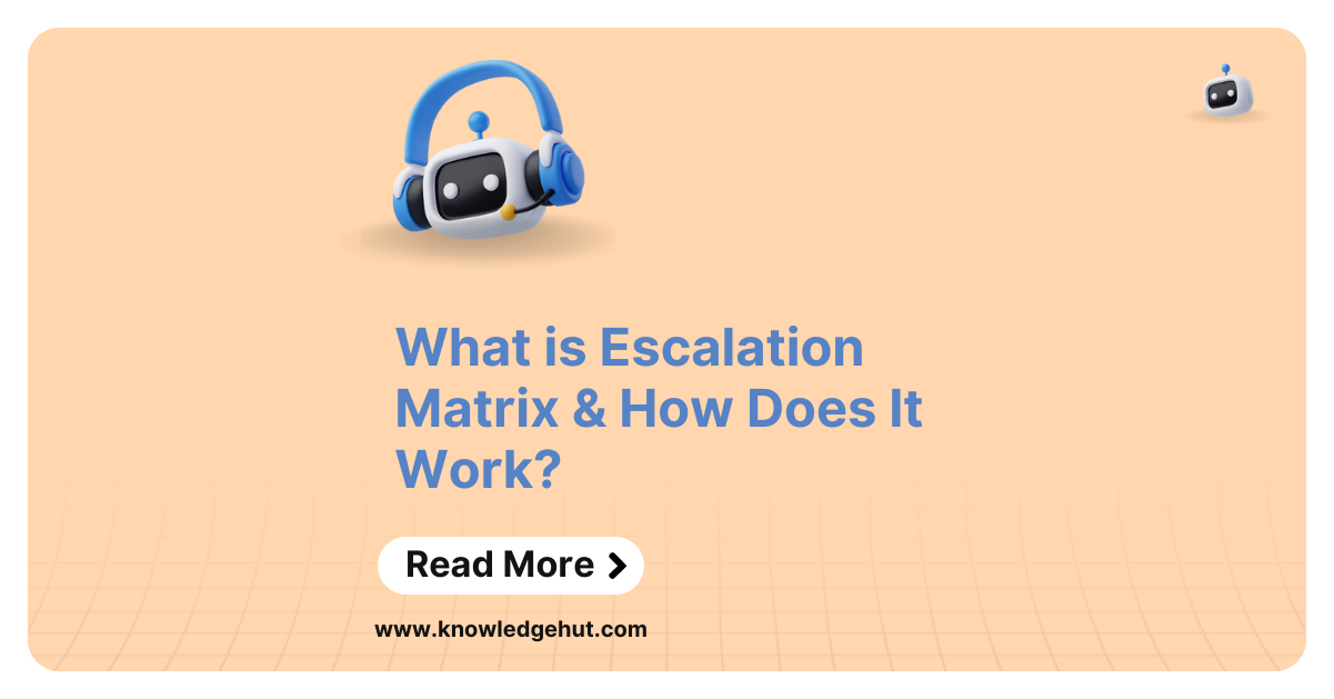 What is Escalation Matrix & How Does It Work? [Types, Process]