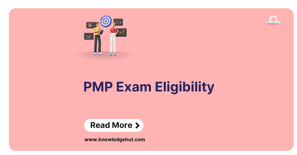 PMP Exam Eligibility: A Complete Guide 2024