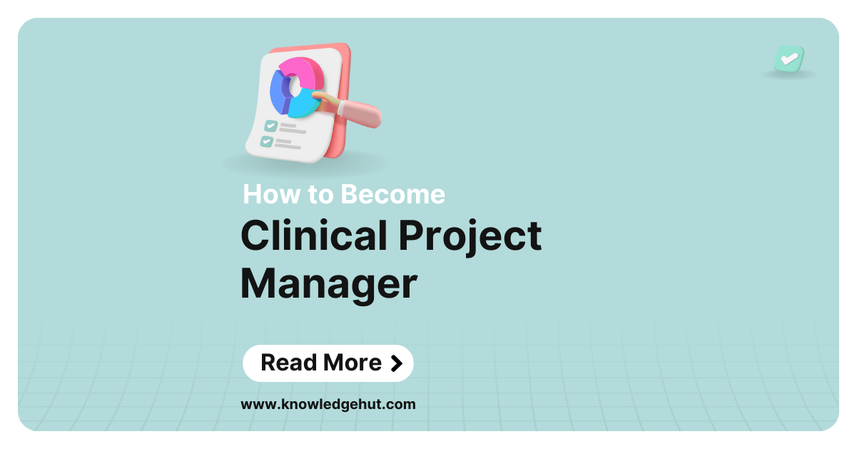 How to Become a Clinical Project Manager in 2024