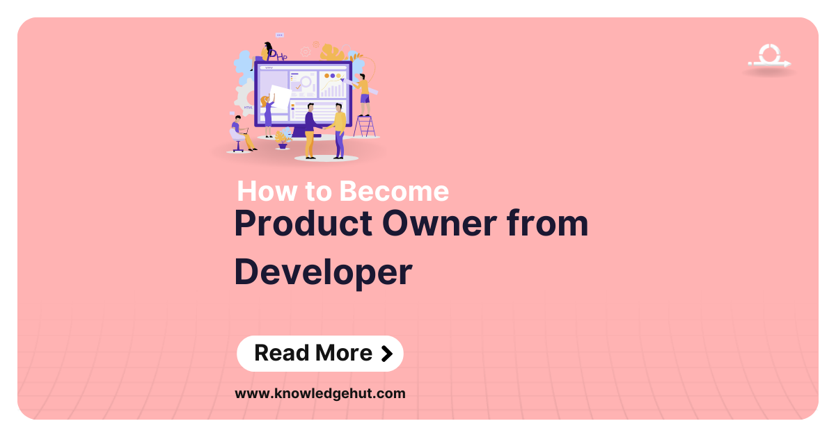 How to Become a Product Owner from Developer in 2024?