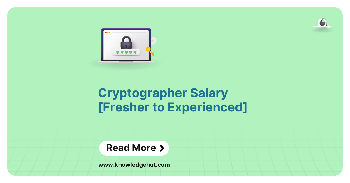 Cryptographer Salary in 2024 [Fresher to Experienced]