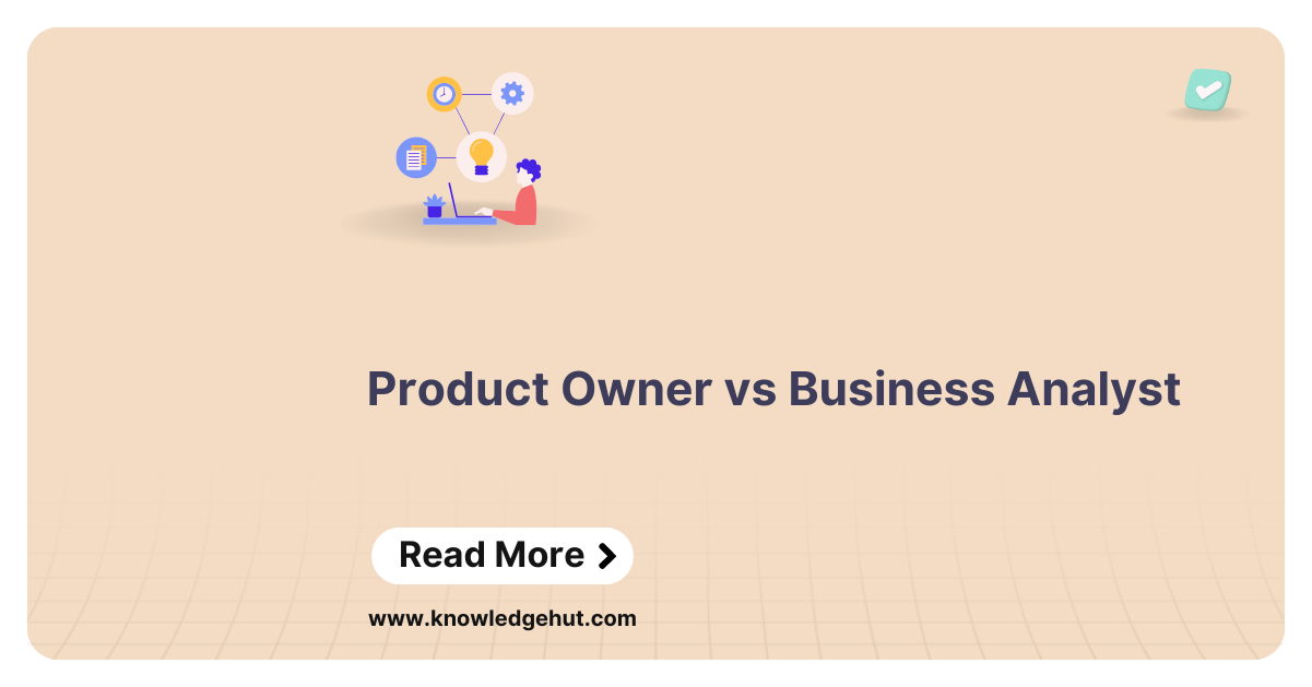 Product Owner vs Business Analyst: Key Differences