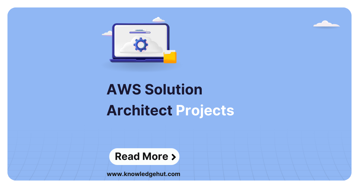 Top AWS Solution Architect Projects in 2024 [with Source Code]