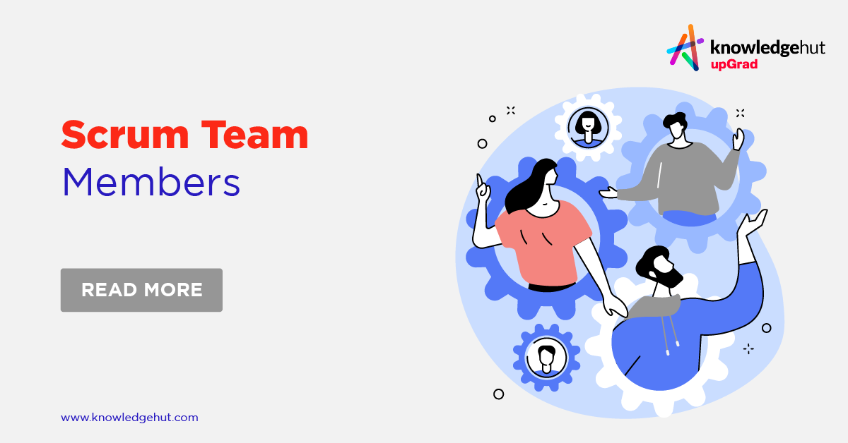 Scrum Team Members: Roles, Responsibilities, Features and Benefits