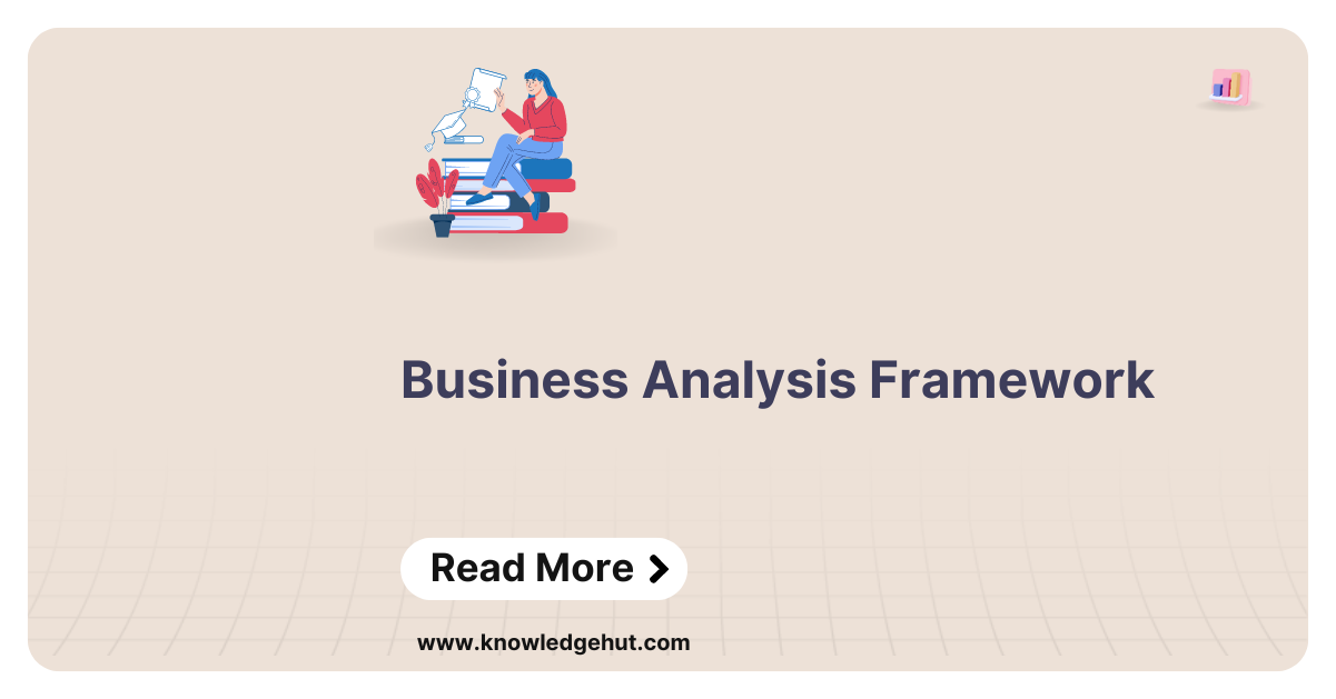 Business Analysis Framework: Elements, Process, Techniques