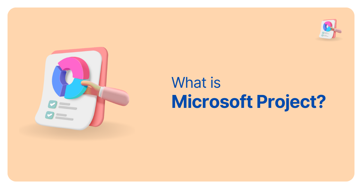What is Microsoft Project? Features, Benefits, Importance