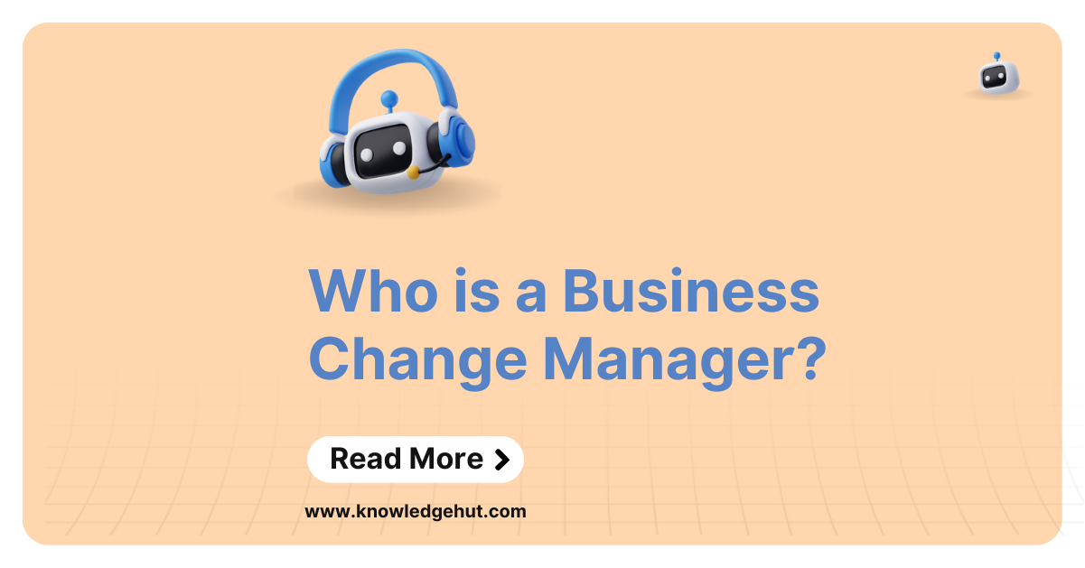 Who is a Business Change Manager? Skills, Responsibilities & Salary