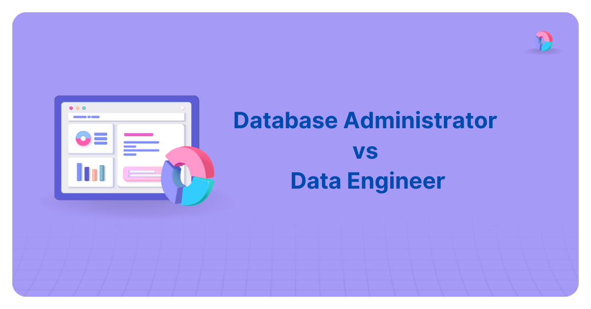 Database Administrator Vs Data Engineer Skills Salary Responsibilities 