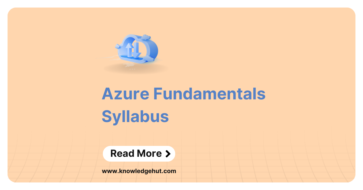 AZ-900: Microsoft Azure Fundamentals Syllabus [2024 Updated]