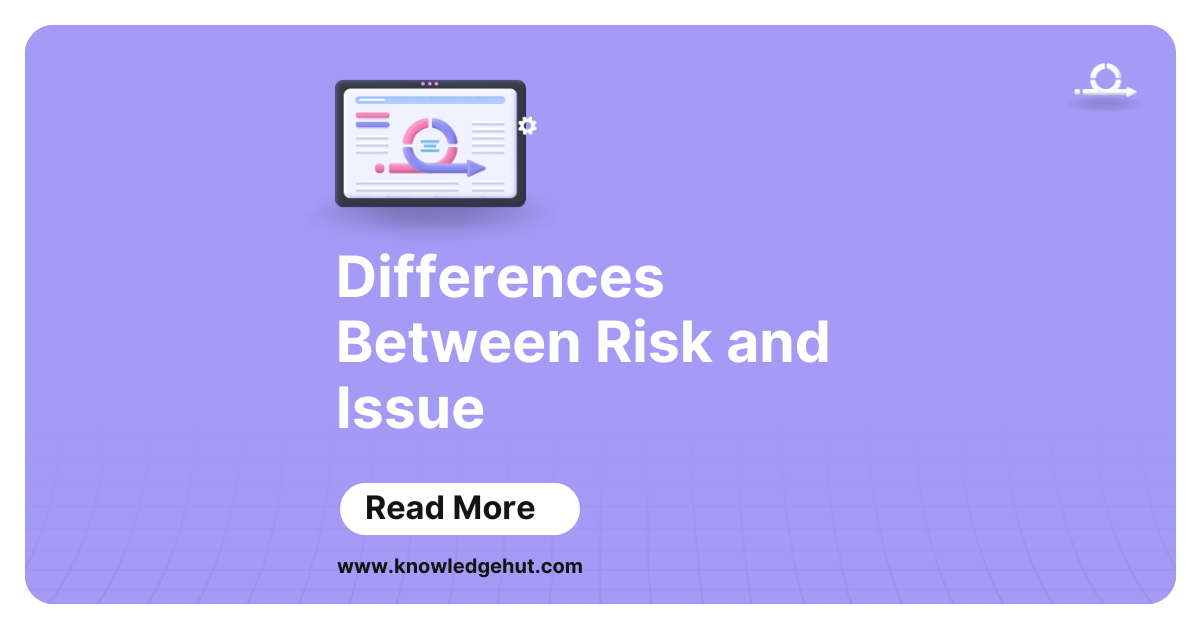 Difference Between Risk & Issue in Project Management