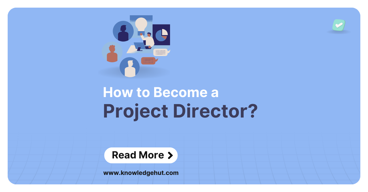 How to Become a Project Director? In 5 Simple Steps