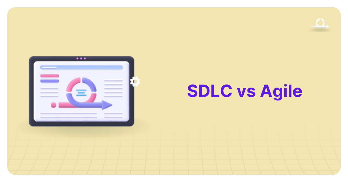 SDLC vs Agile: Which one is the best to Choose?