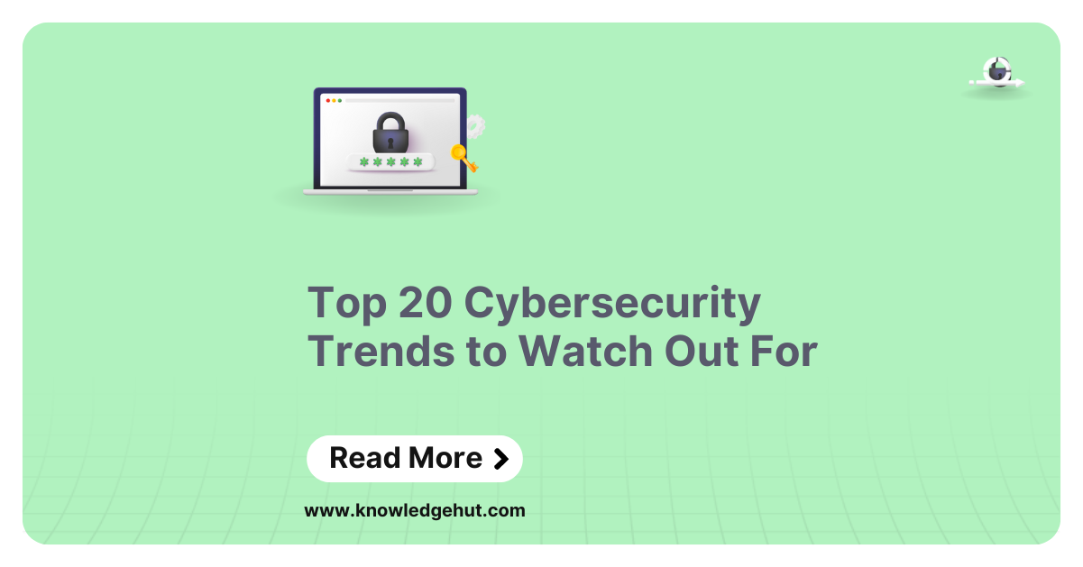 Top 20 Biggest Cybersecurity Trends in 2024