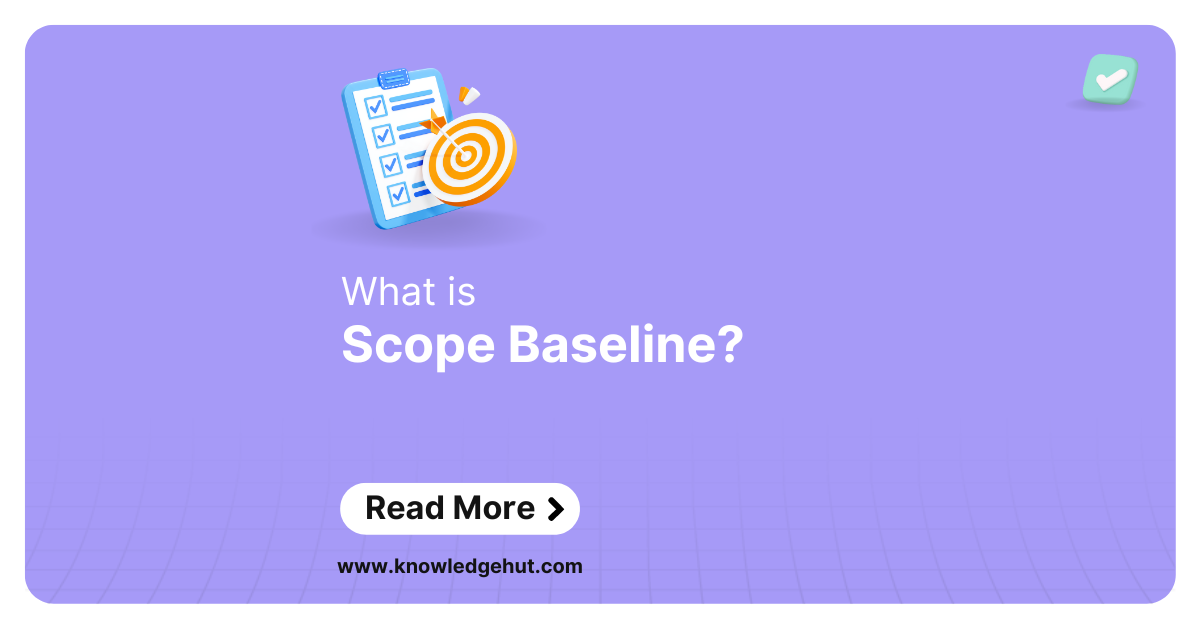 What is Scope Baseline? Components, Examples, Templates