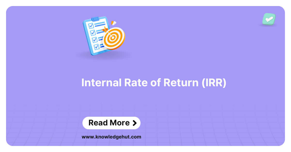 Internal Rate of Return (IRR): Definition, Formula, How to Calculate?