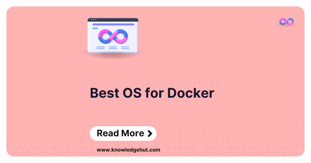 OS for Docker: Features, Factors and Tips to Choose