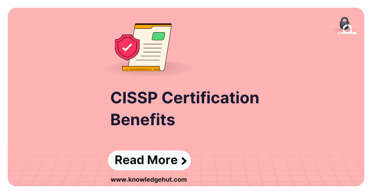 Top 10 Benefits of CISSP Certification in 2024