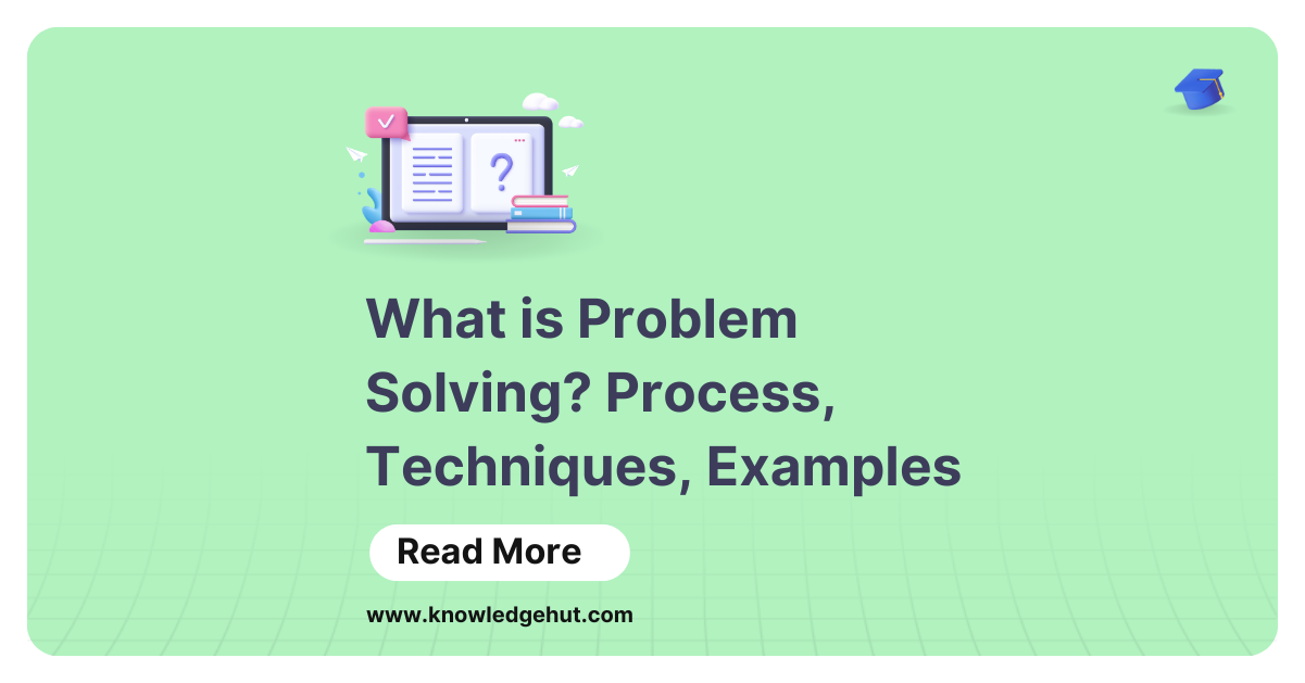 What is Problem Solving? Process, Techniques, Examples