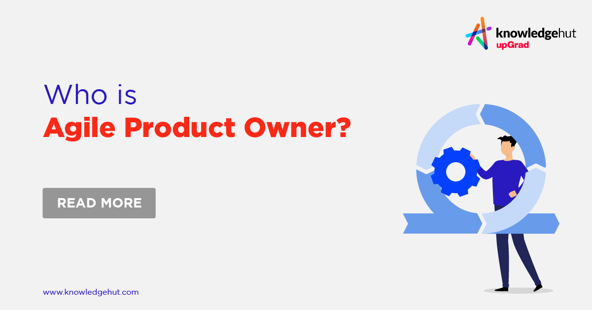 Who is an Agile Product Owner? Skills, Responsibility, Salary