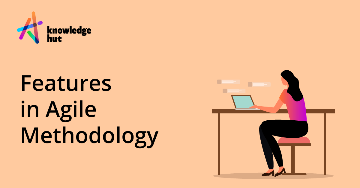 How To Define Features in Agile Methodology? How To Define Features in Agile Methodology?