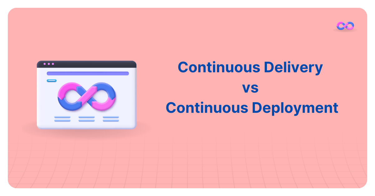 Continuous Delivery vs Continuous Deployment