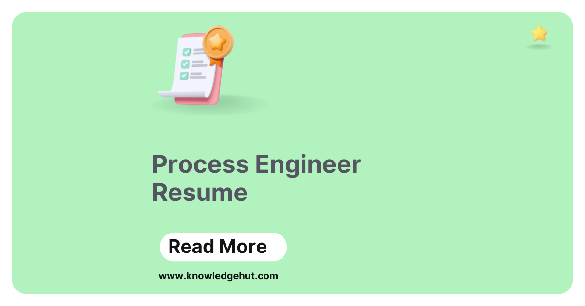 Process Engineer Resume for 2024 [Examples & Templates]