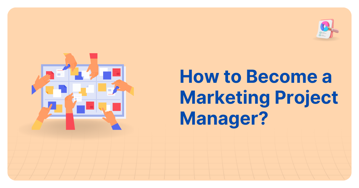 How to Become a Marketing Project Manager?