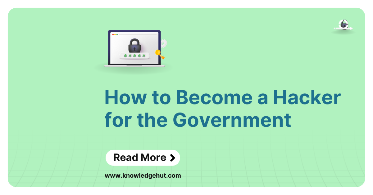 How to Become a Hacker for the Government in 2024?