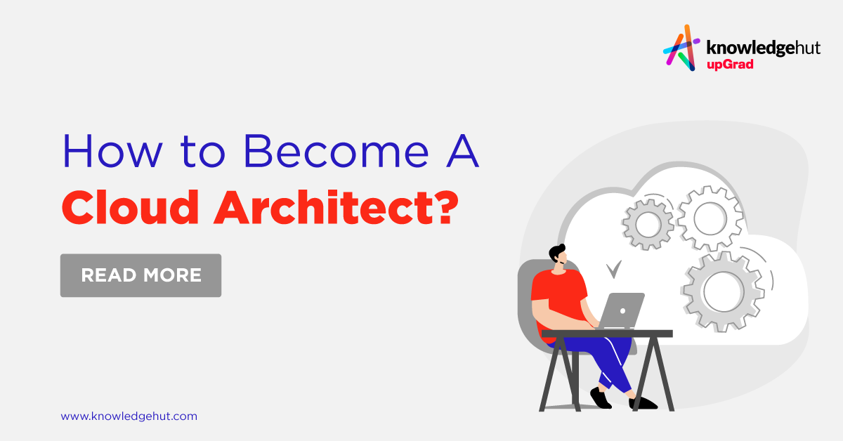 How to Become A Cloud Architect? [Find Out Here]