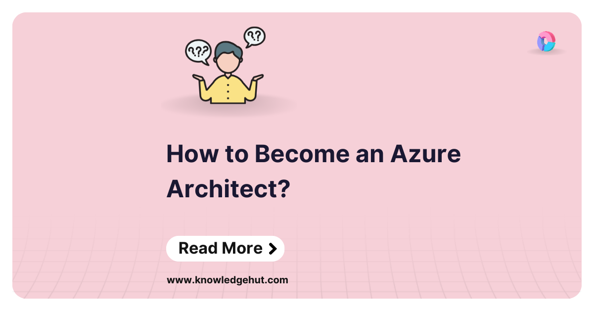 How to Become an Azure Architect? 2024 Roadmap