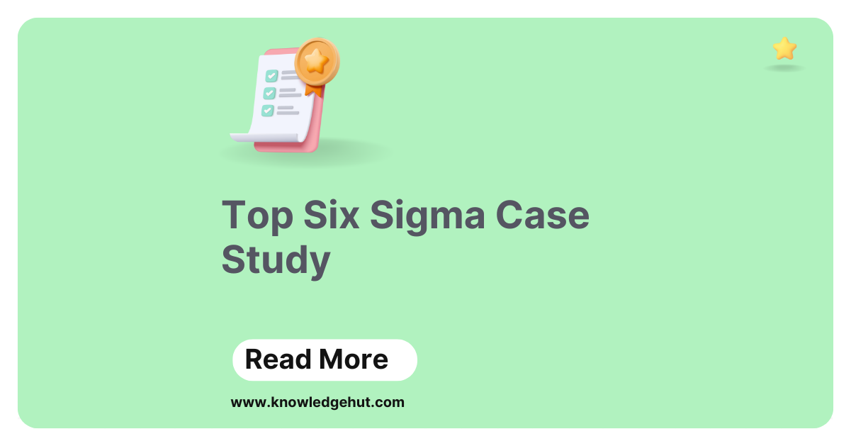Top Six Sigma Case Study 2024