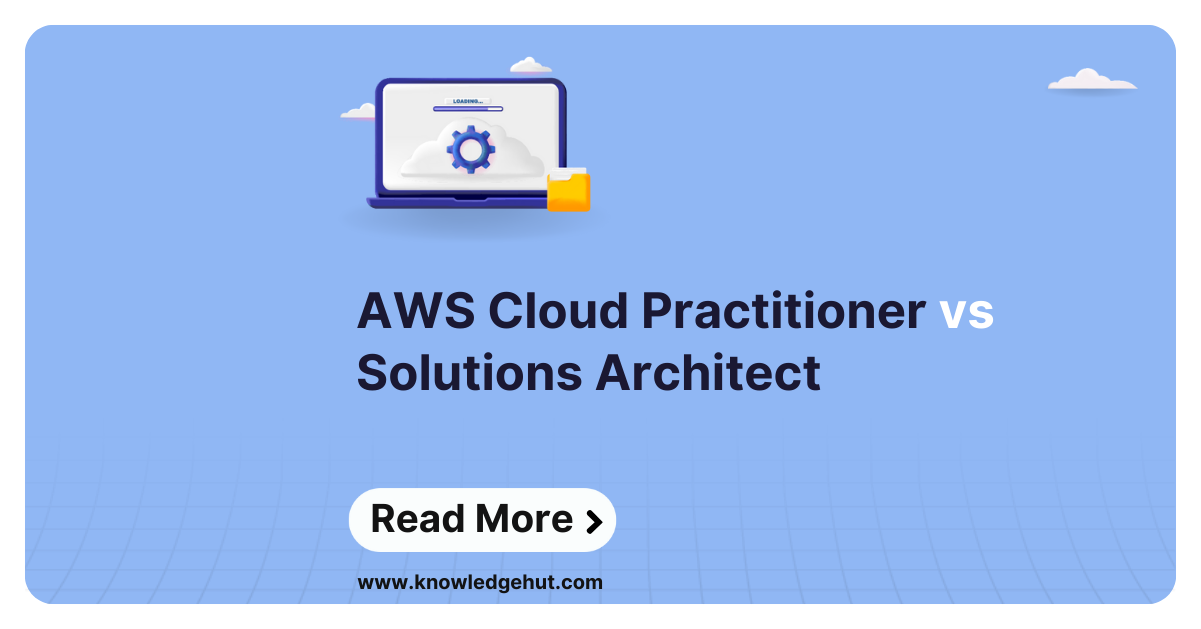 AWS Cloud Practitioner vs Solutions Architect: What to Choose?